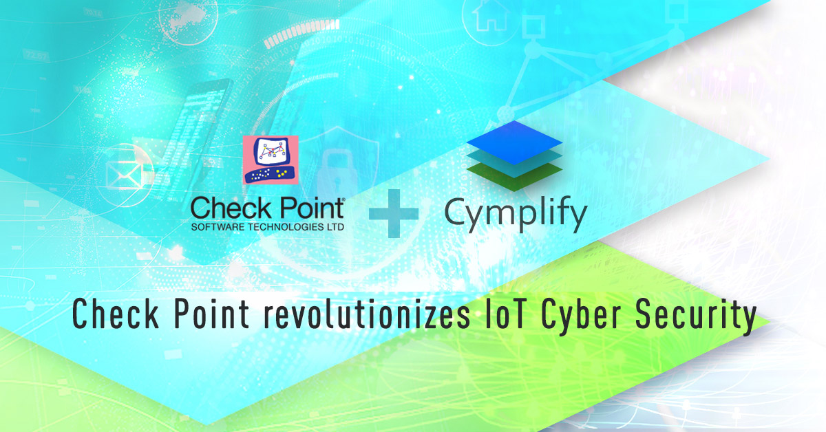Check Point Software Technologies revolutionizes IoT Cyber Security ...